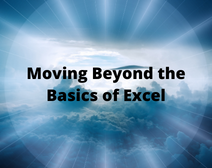 2024 Moving Beyond the Basics of Excel